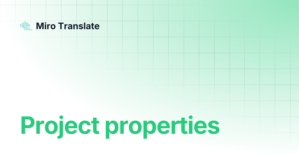 Project properties | English Version | Miro Translate